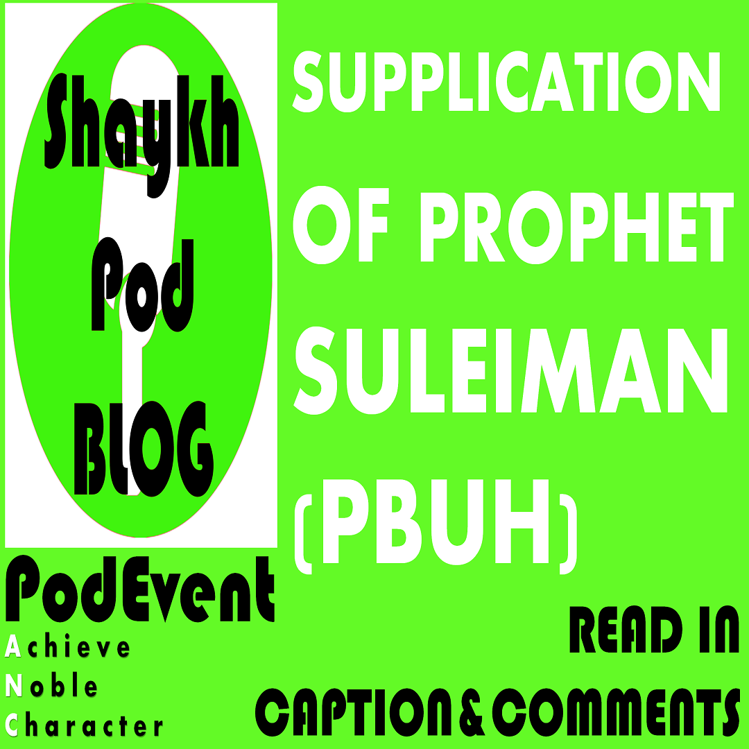 PODEVENT: SUPPLICATION OF THE HOLY PROPHET SULEIMAN, PEACE BE UPON HIM ...