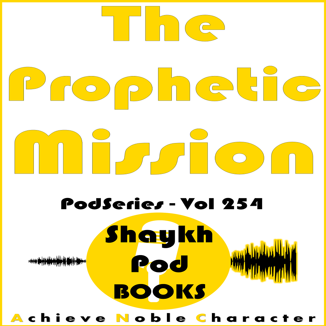 The Prophetic Mission – ShaykhPod