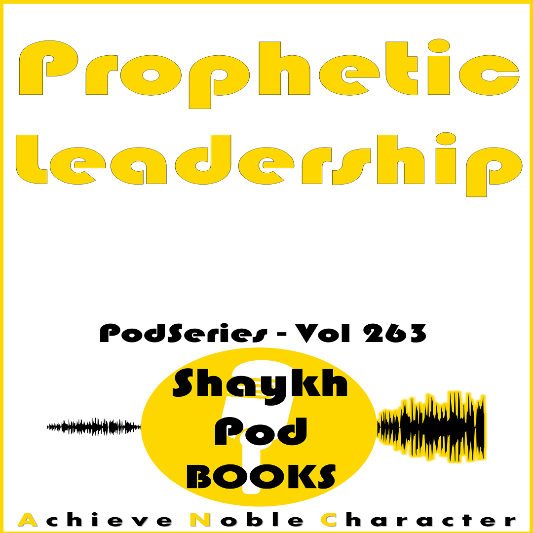 Prophetic Leadership – ShaykhPod