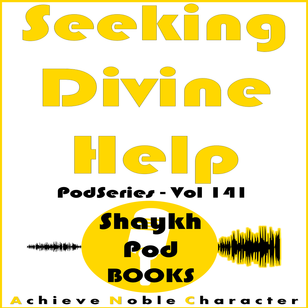 Seeking Divine Help – ShaykhPod