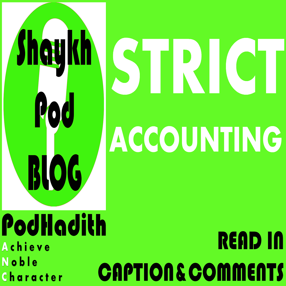 PODHADITH: STRICT ACCOUNTING – ShaykhPod