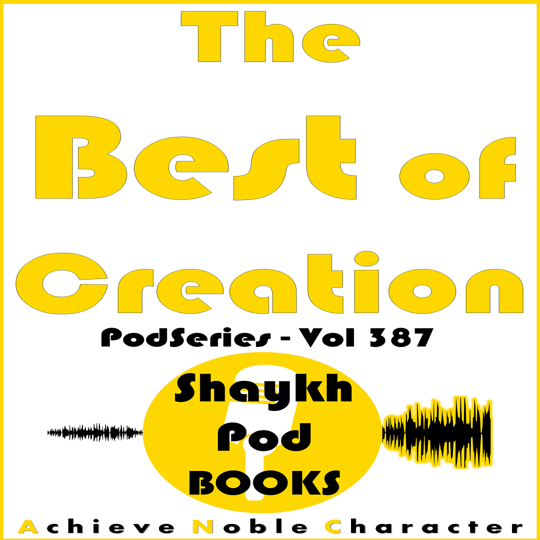 The Best of Creation – ShaykhPod