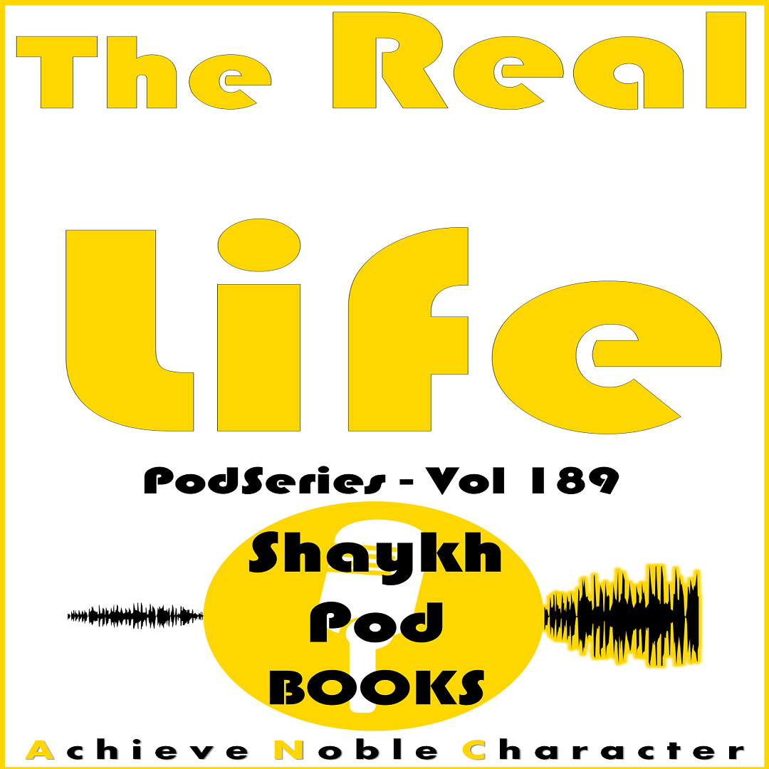 The Real Life – ShaykhPod
