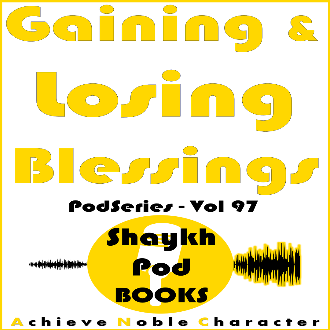 Gaining & Losing Blessings – ShaykhPod