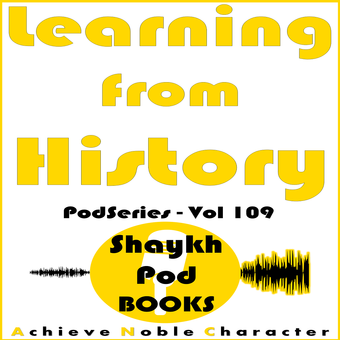 Learning from History – ShaykhPod
