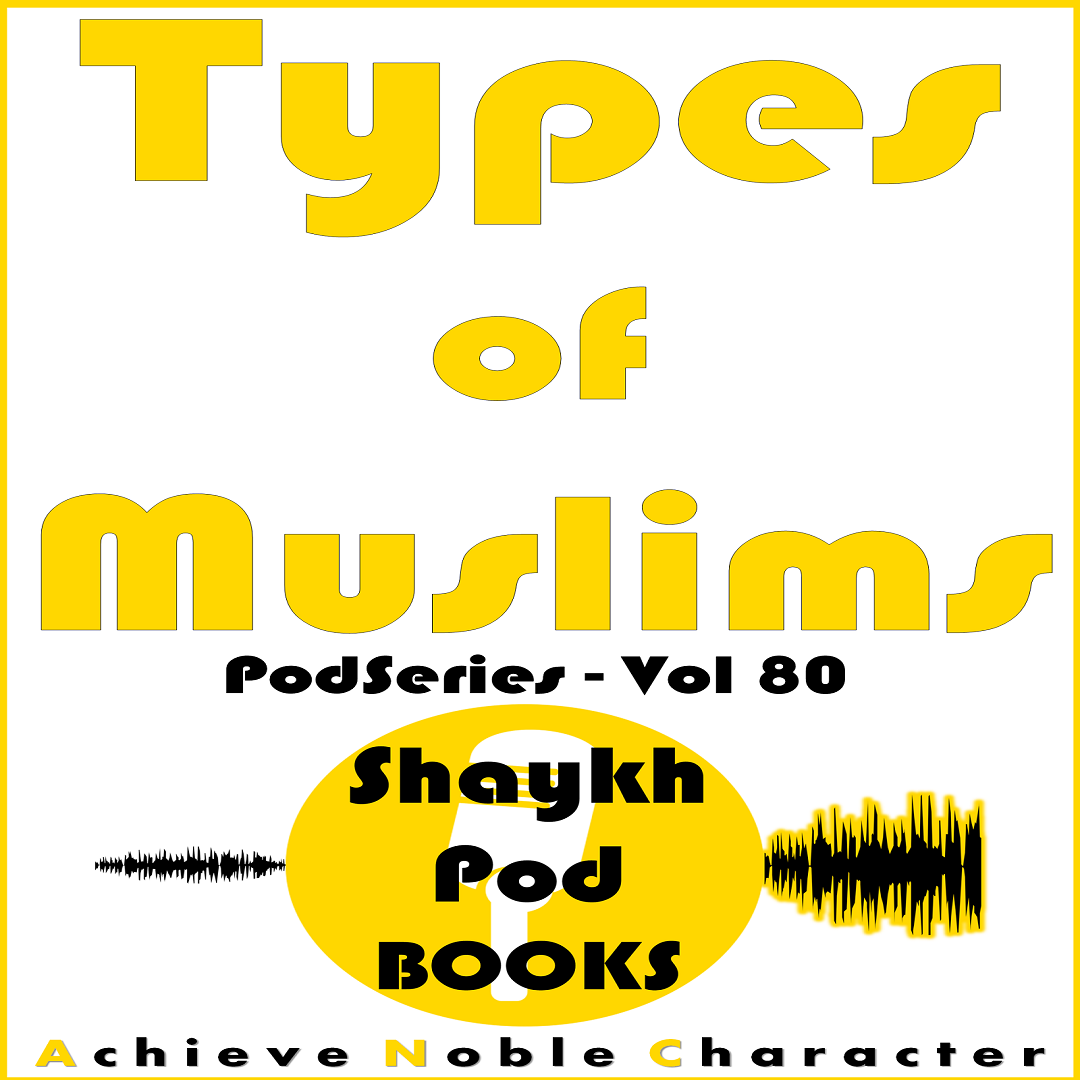 Types of Muslims – ShaykhPod