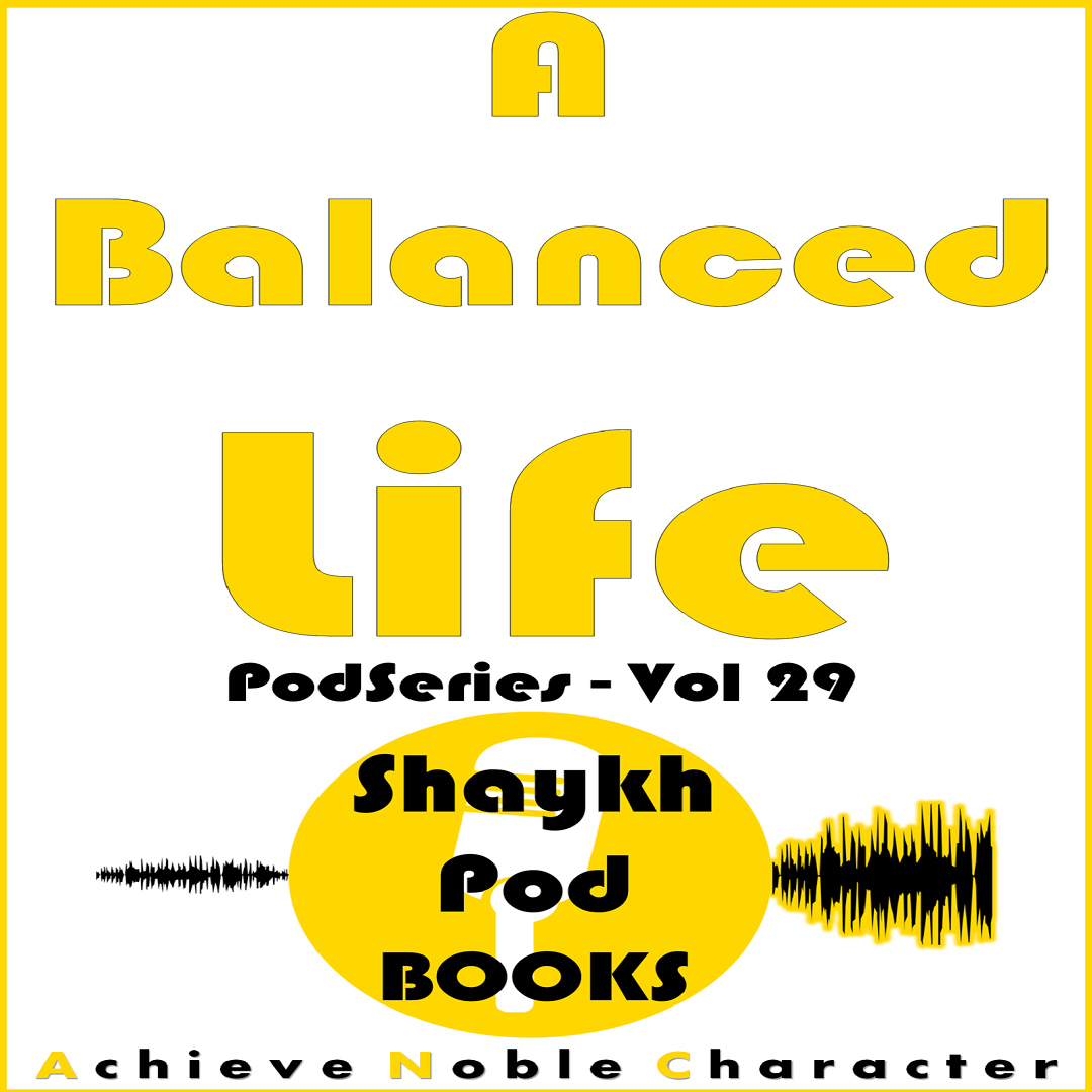 A Balanced Life Shaykhpod